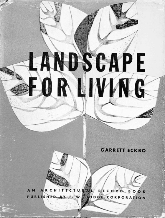 _Landscape for Living_ by Garrett Eckbo - Harvard Design Magazine