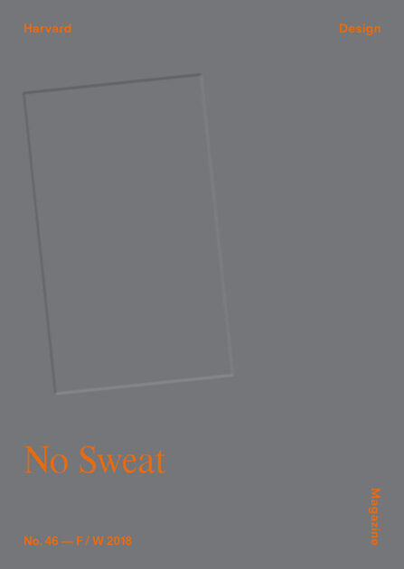 No Sweat - Harvard Design Magazine